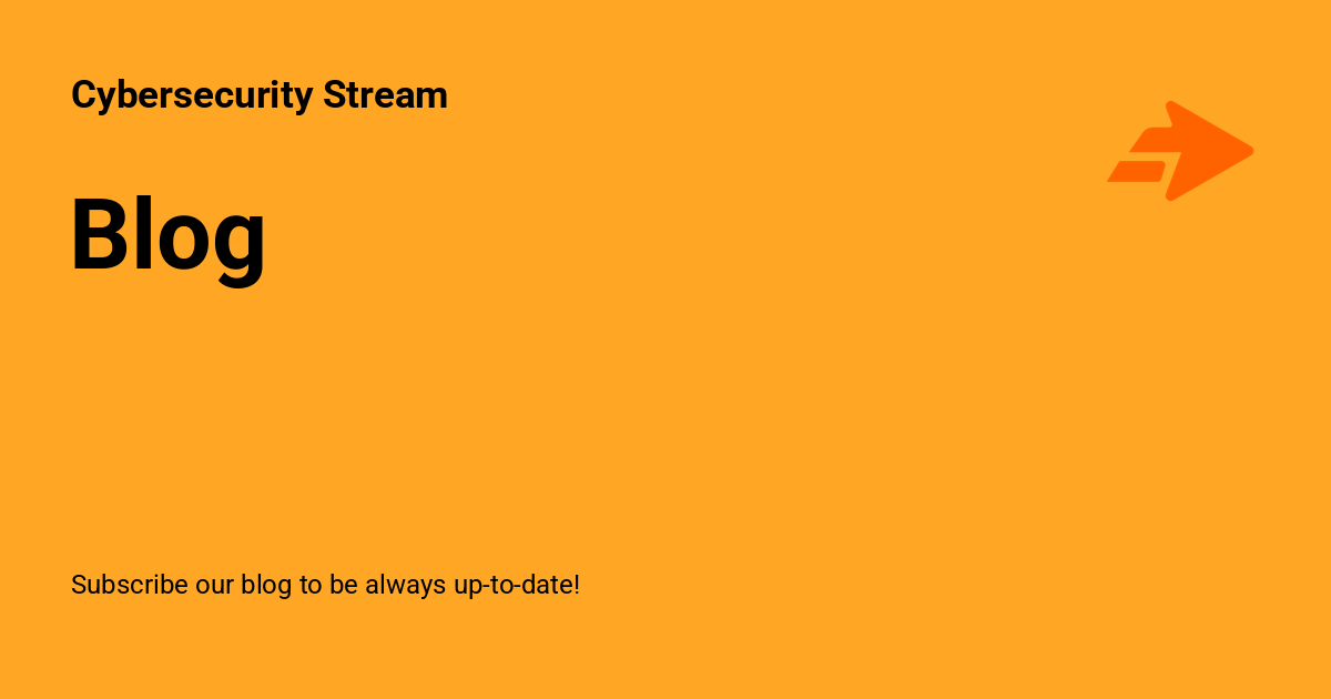 Blog - Cybersecurity Stream